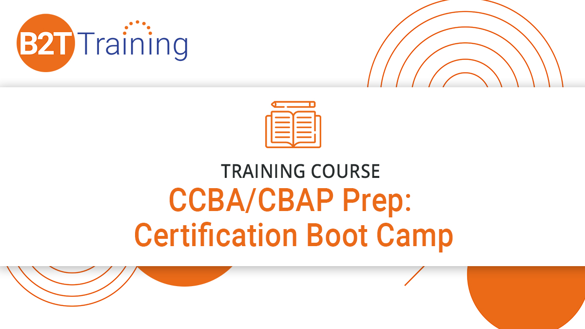 CBAP/CCBA Certification Boot Camp | B2T Training