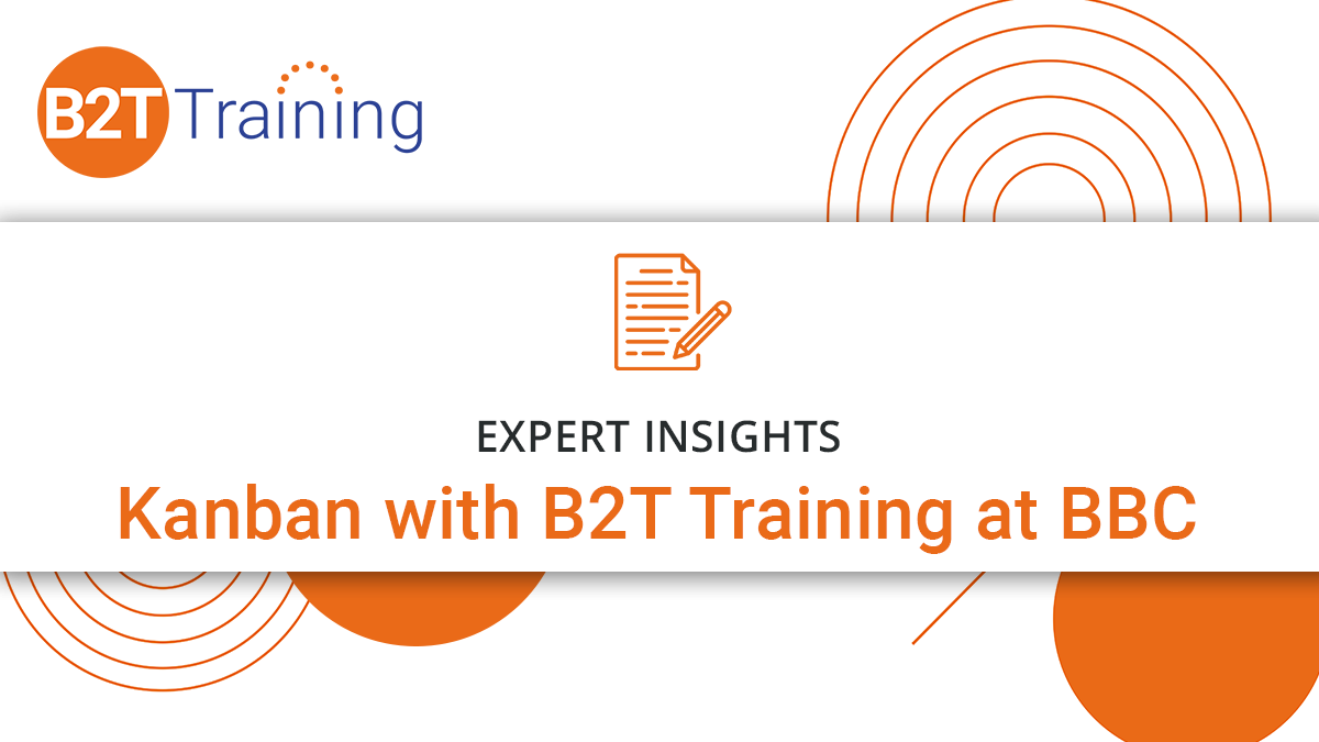Kanban with B2T Training at BBC | B2T Training