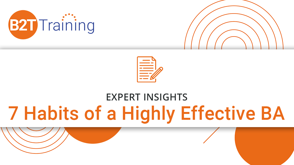 7 Habits of a Highly Effective BA | B2T Training
