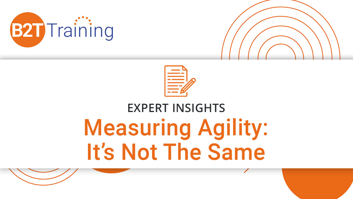 Measuring Agility: It’s Not The Same | B2T Training