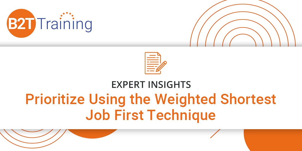 Prioritize Using the Weighted Shortest Job First Technique | B2T Training