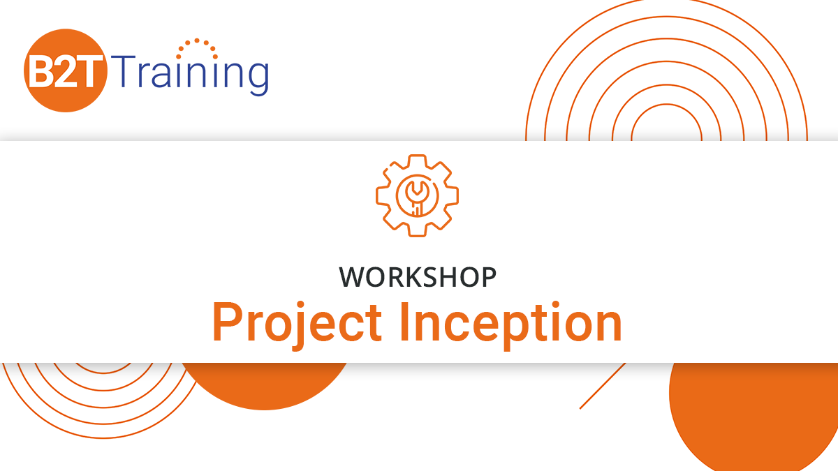 Project Inception Workshop | B2T Training